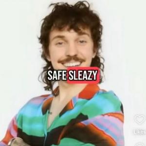 What do you think Safe Sleazy's personality is?